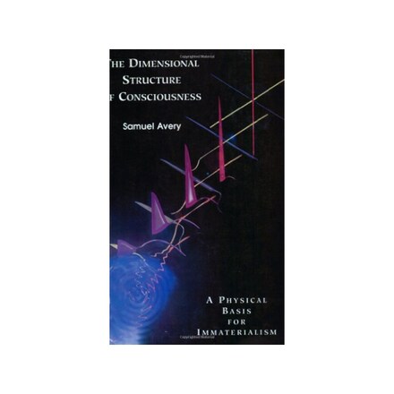 The Dimensional Structure Of Consciousness: A Physical Basis For ...