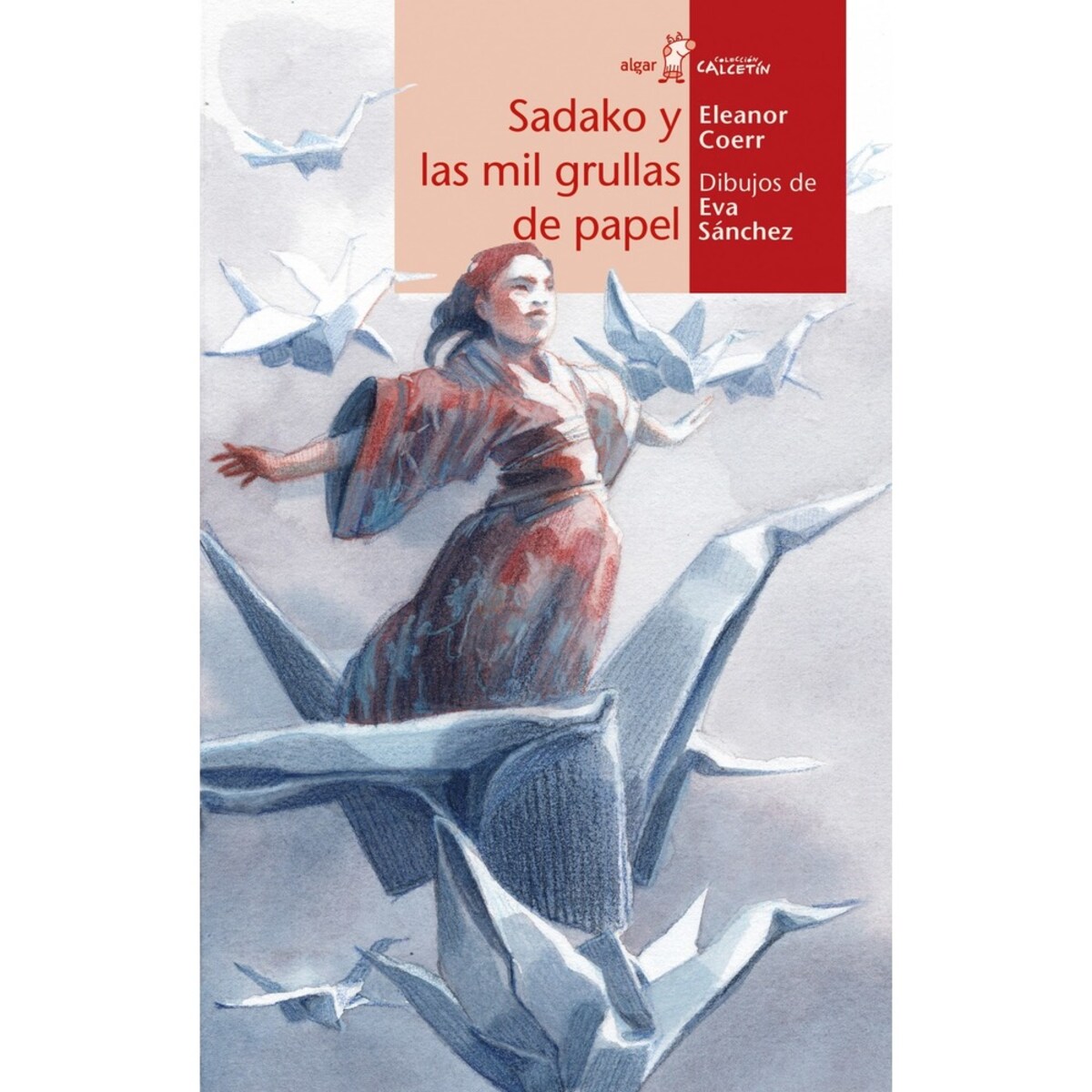 Sadako y las mil grullas de papel (Tapa blanda) · ALGAR EDITORIAL · El ...