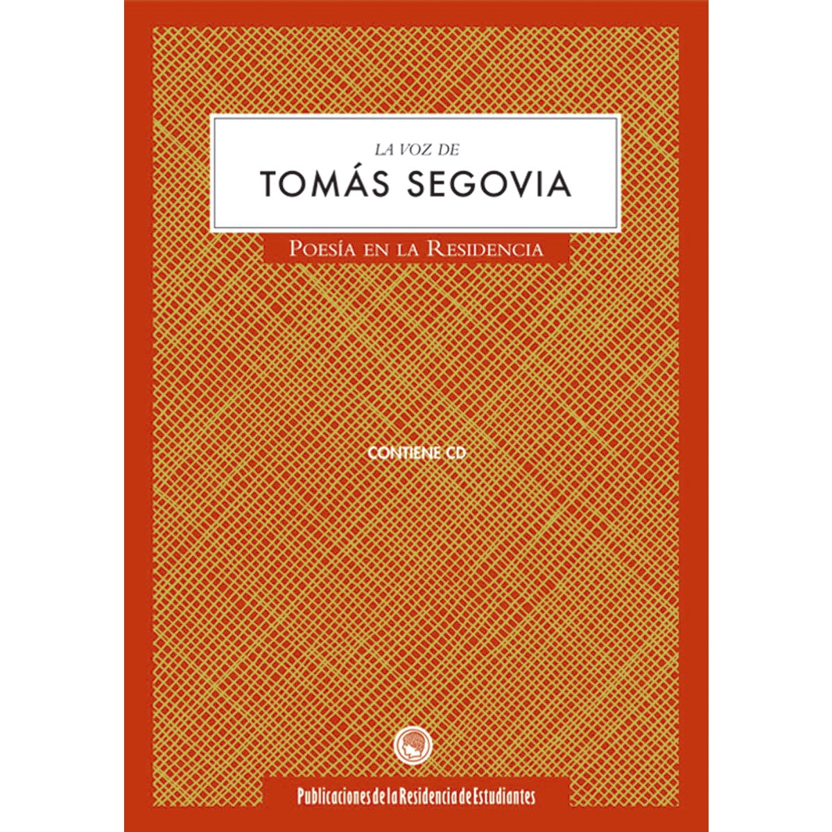 La voz de Tomás Segovia (Tapa dura) · RESIDENCIA DE ESTUDIANTES · El ...