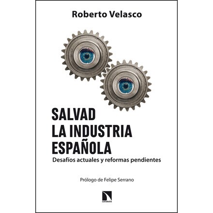 Salvad la industria española: Desafíos actuales y reformas pendientes ...