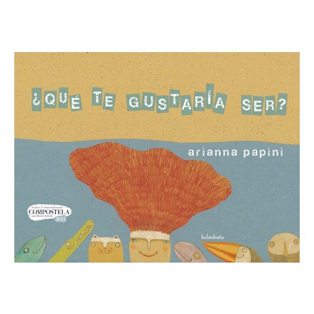 ¿Qué te gustaría ser? (Tapa dura) · KALANDRAKA EDITORA · El Corte Inglés