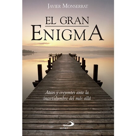 El gran enigma: Ateos y creyentes ante la incertidumbre del más allá ...