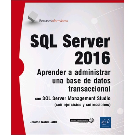 SQL Server 2016: Aprender a administrar una base de datos transaccional ...