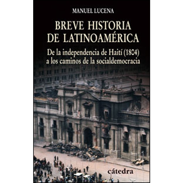Breve historia de Latinoamérica: De la independencia de Haití (1804) a ...