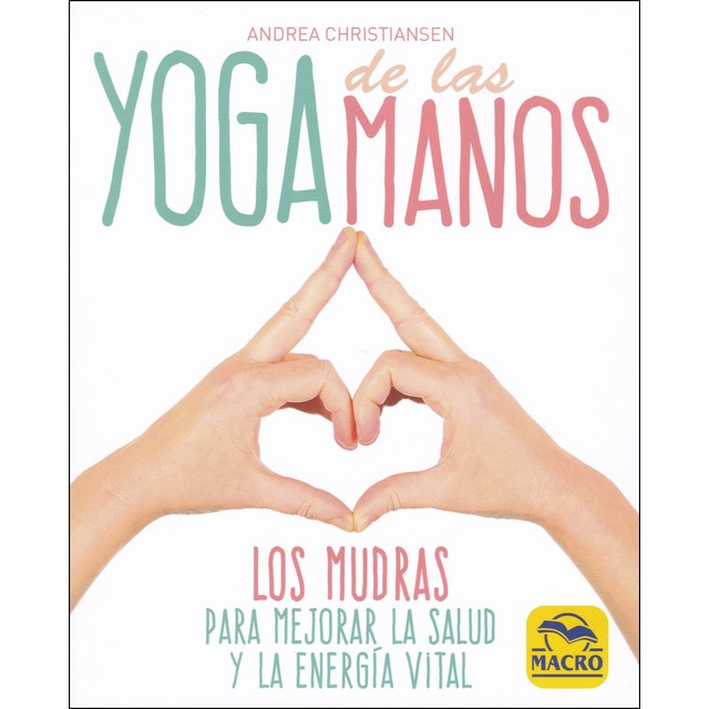 Yoga de las manos: Los Mudras para mejorar la salud y la energía vital (Tapa blanda) · Ciencias ...