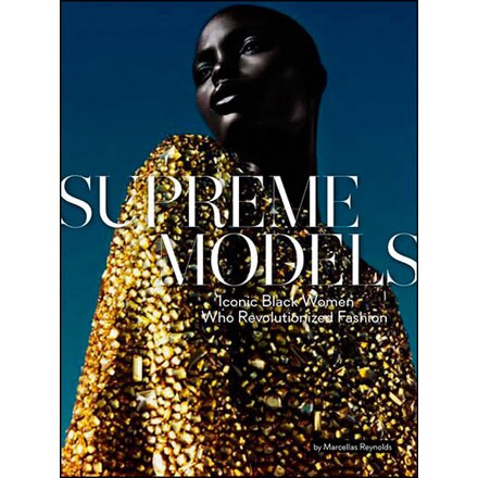 Supreme Models: Iconic Black Women Who Revolutionized Fashion (Tapa ...