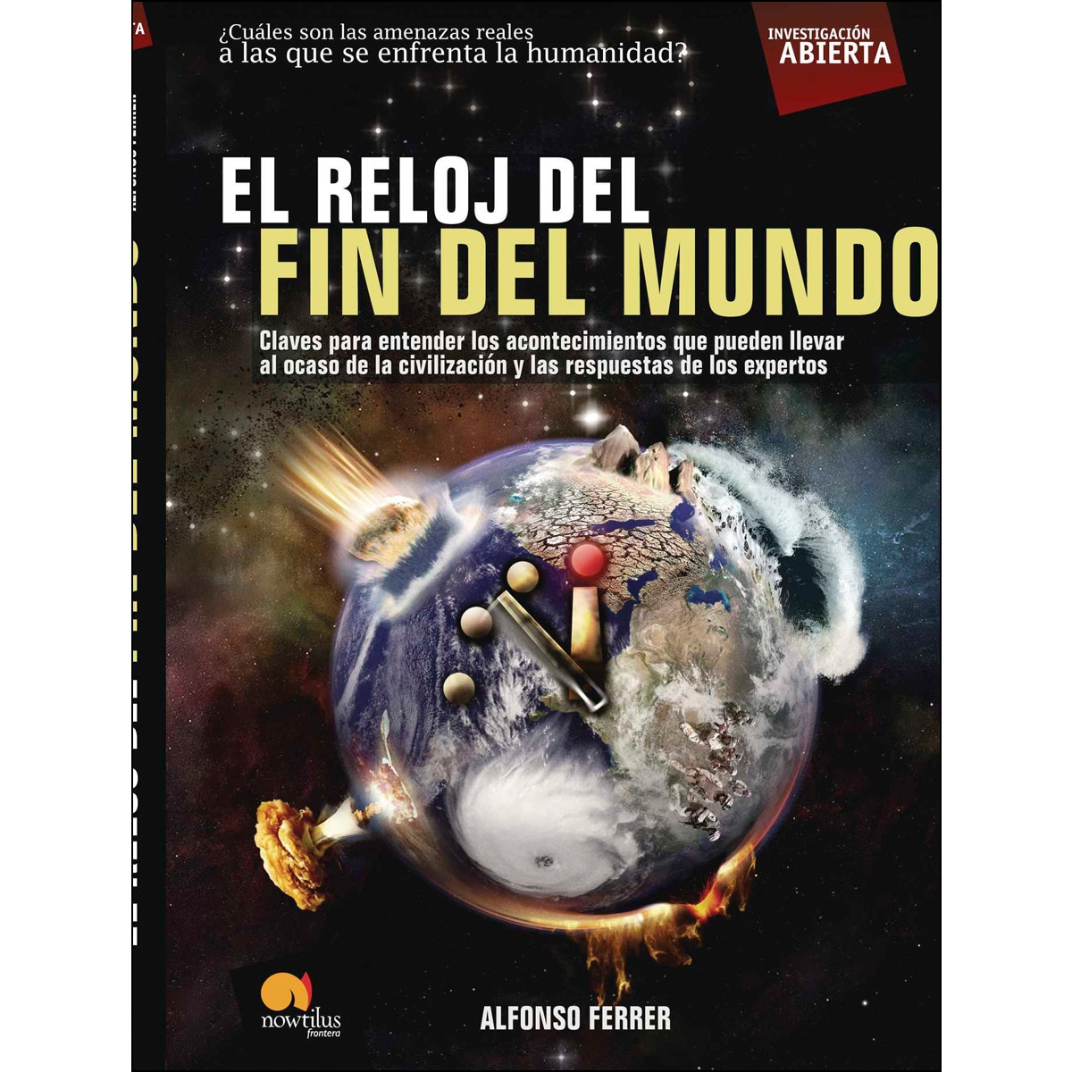 El reloj del fin del mundo: Las claves para entender los ...