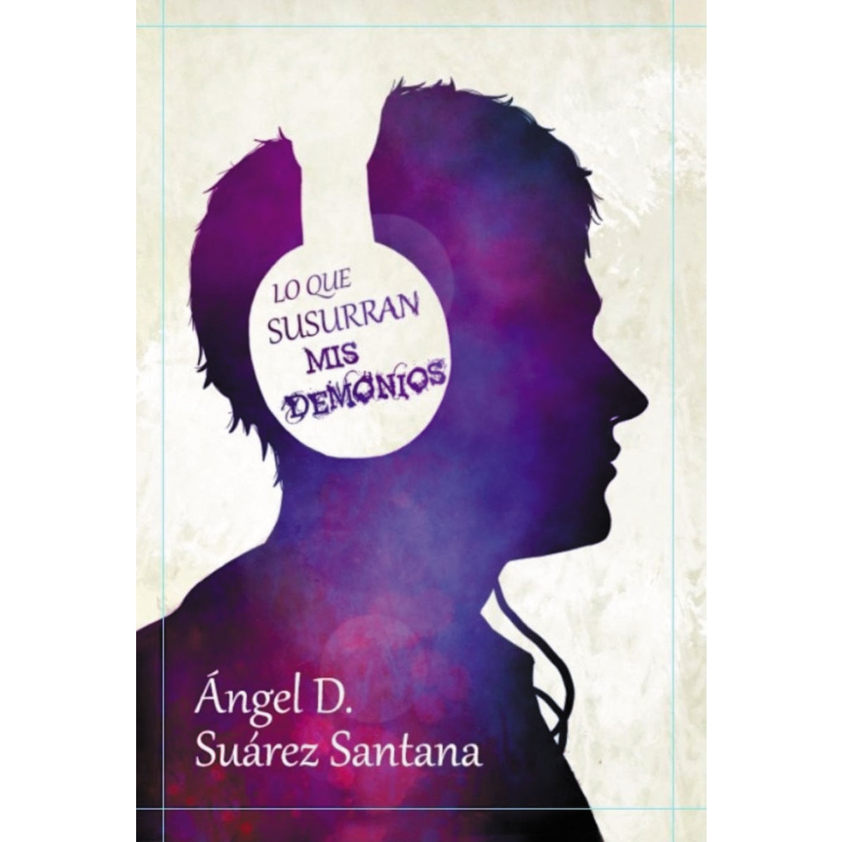 Lo que susurran mis demonios (Tapa blanda con solapas) · EDICIONES ...