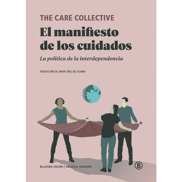 El manifiesto de los cuidados: La política de la interdependencia ...