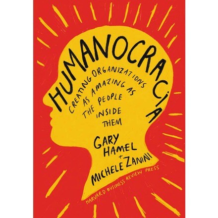 Humanocracia: Creando organizaciones tan extraordinarias como las ...
