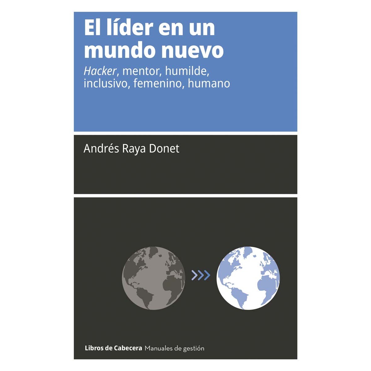 El líder en un mundo nuevo: Hacker, mentor, humilde, inclusivo ...