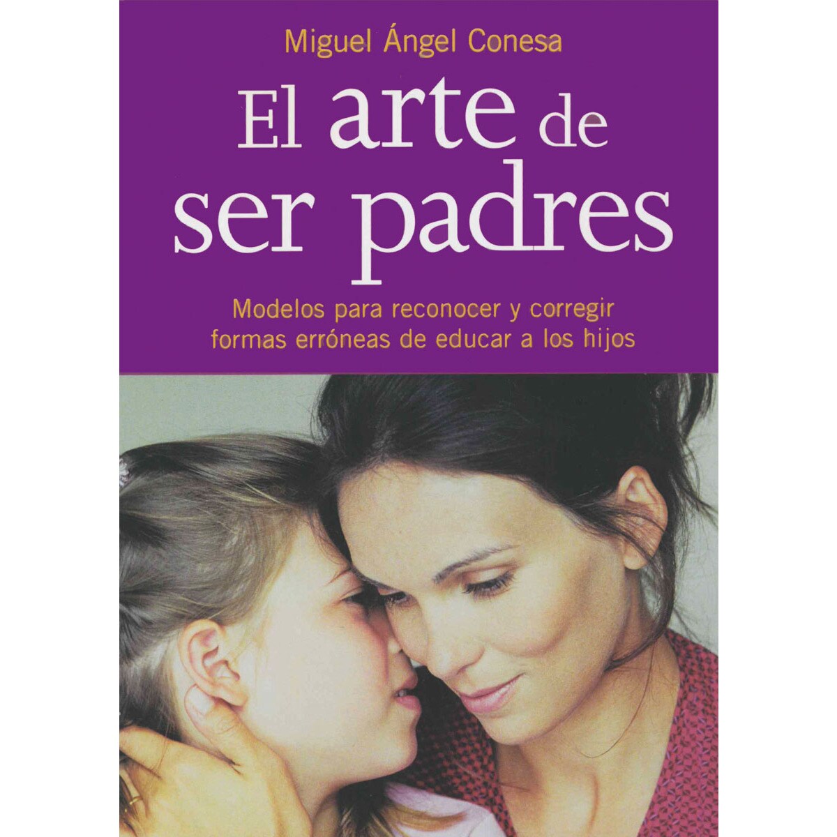 El arte de ser padres: Modelos para reconocer y corregir formas ...