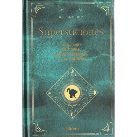 SUPERSTICIONES: MANUAL SOBRE FLOCLORE, MITOS Y LEYENDAS DE TODO EL ...