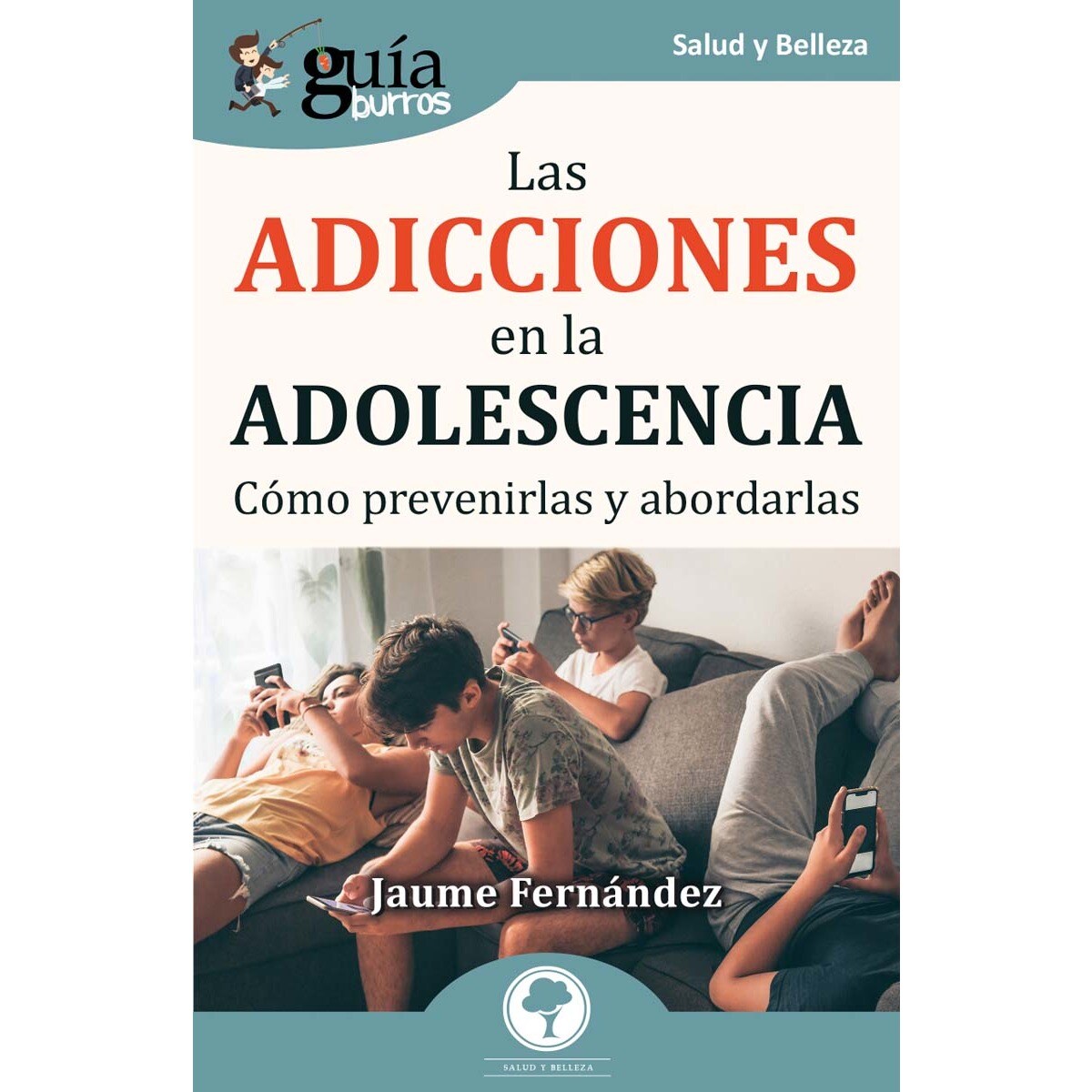 GuíaBurros: Las adicciones en la adolescencia: Cómo prevenirlas y ...