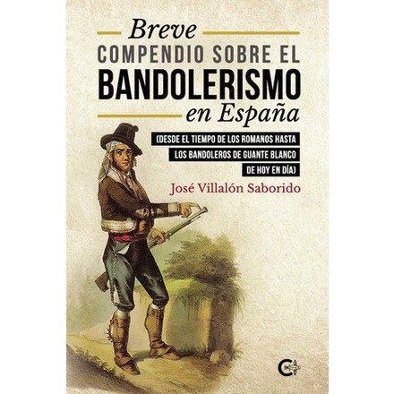 Breve compendio sobre el bandolerismo en España (Tapa blanda) · IBD ...