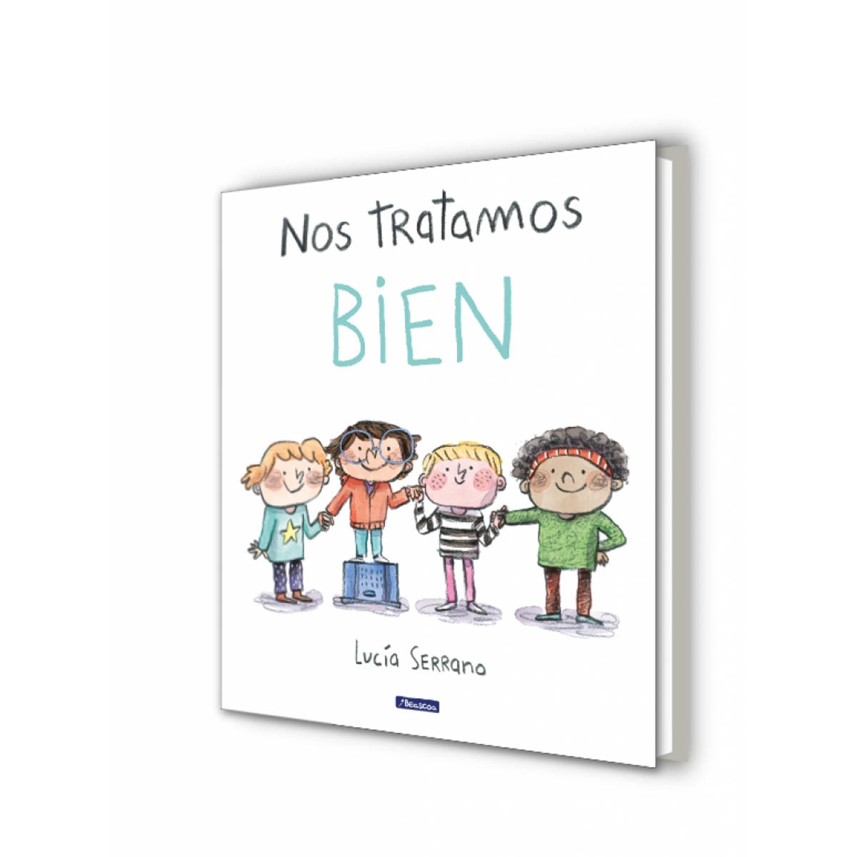 Nos Tratamos Bien Un Cuento Sobre El Respeto Tapa Dura Beascoa