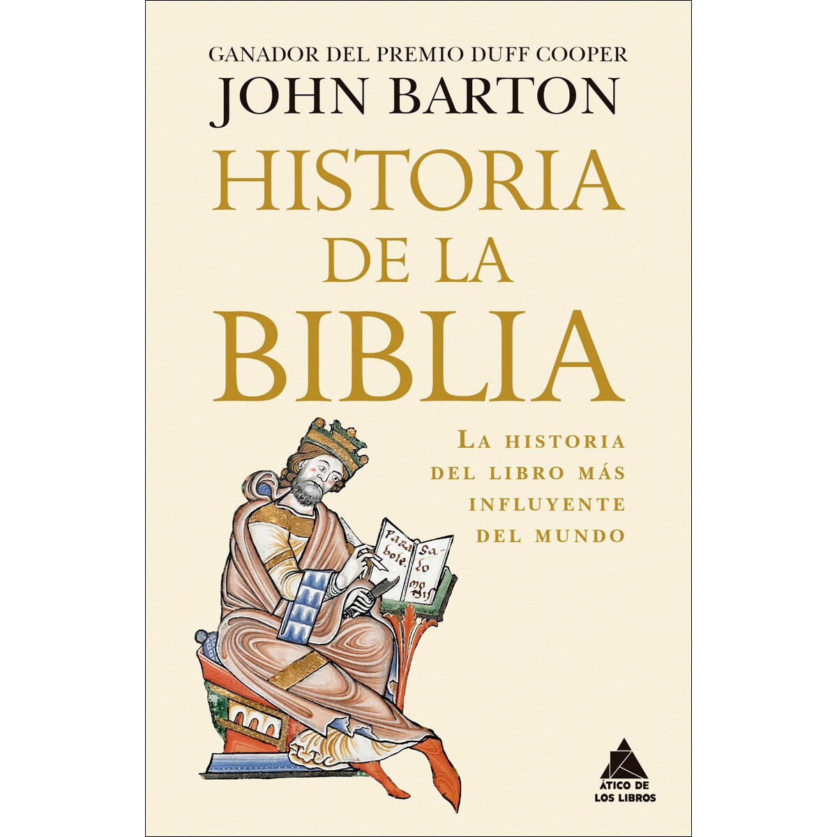 Historia de la Biblia: La historia del libro más influyente del mundo · ATICO DE LOS LIBROS · El ...