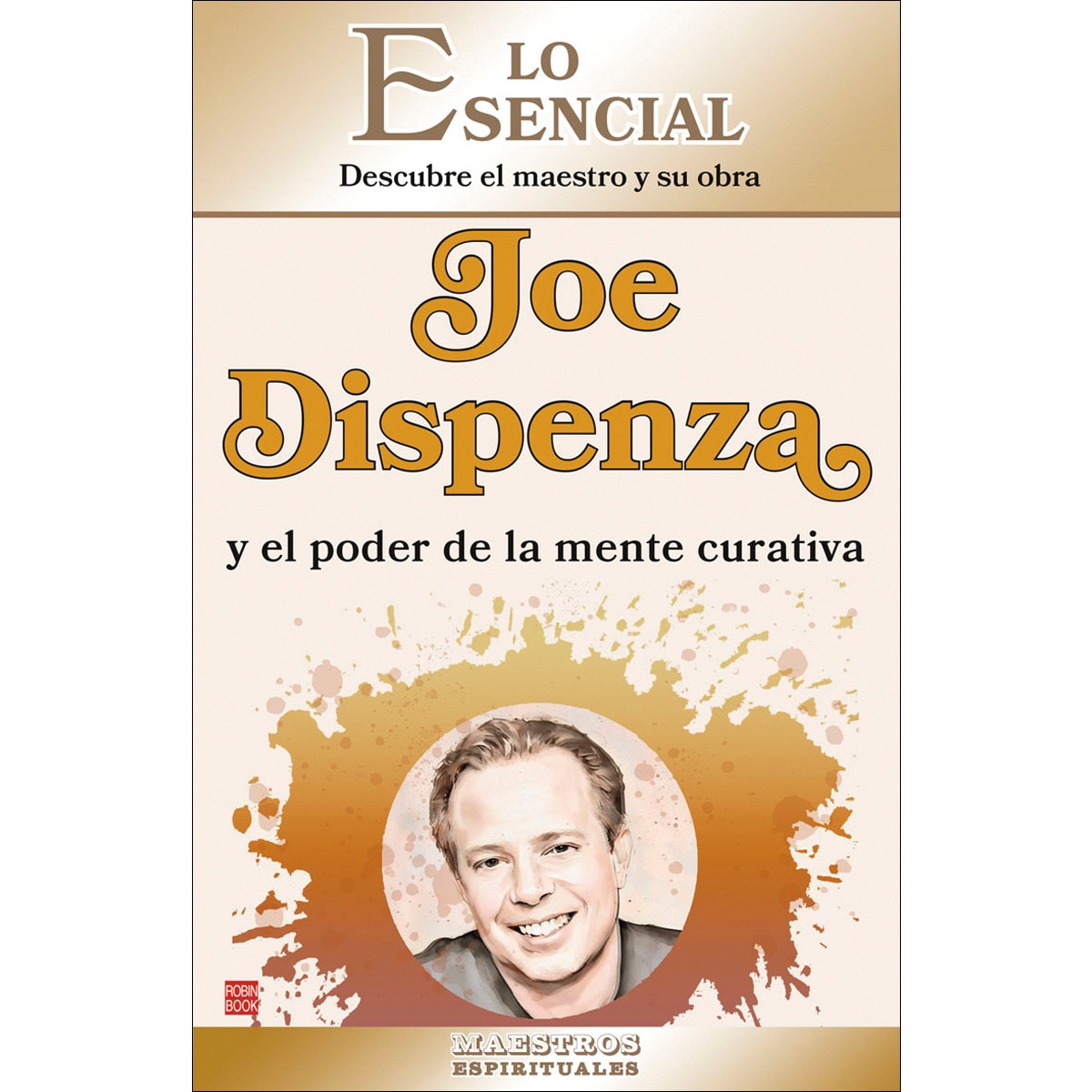 Joe Dispenza Y El Poder De La Mente Curativa Tapa Blanda Robinbook