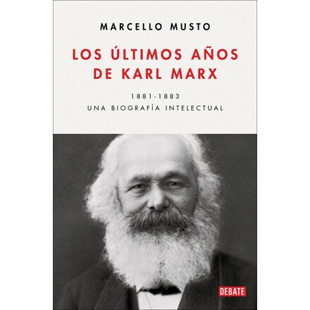 Los últimos años de Karl Marx: Una biografía intelectual, 1881-1883 ...