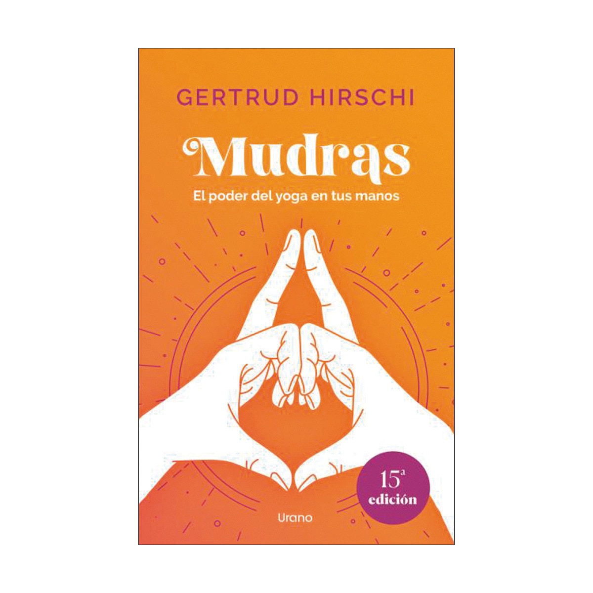 Mudras: El poder del yoga en tus manos (Tapa blanda) · URANO · El Corte Inglés
