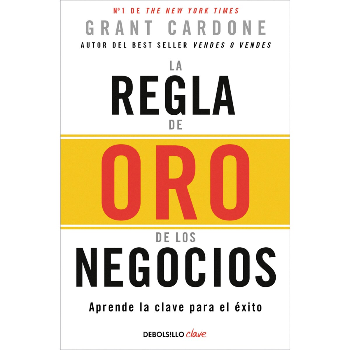 La regla de oro de los negocios: Aprende la clave para el éxito ...