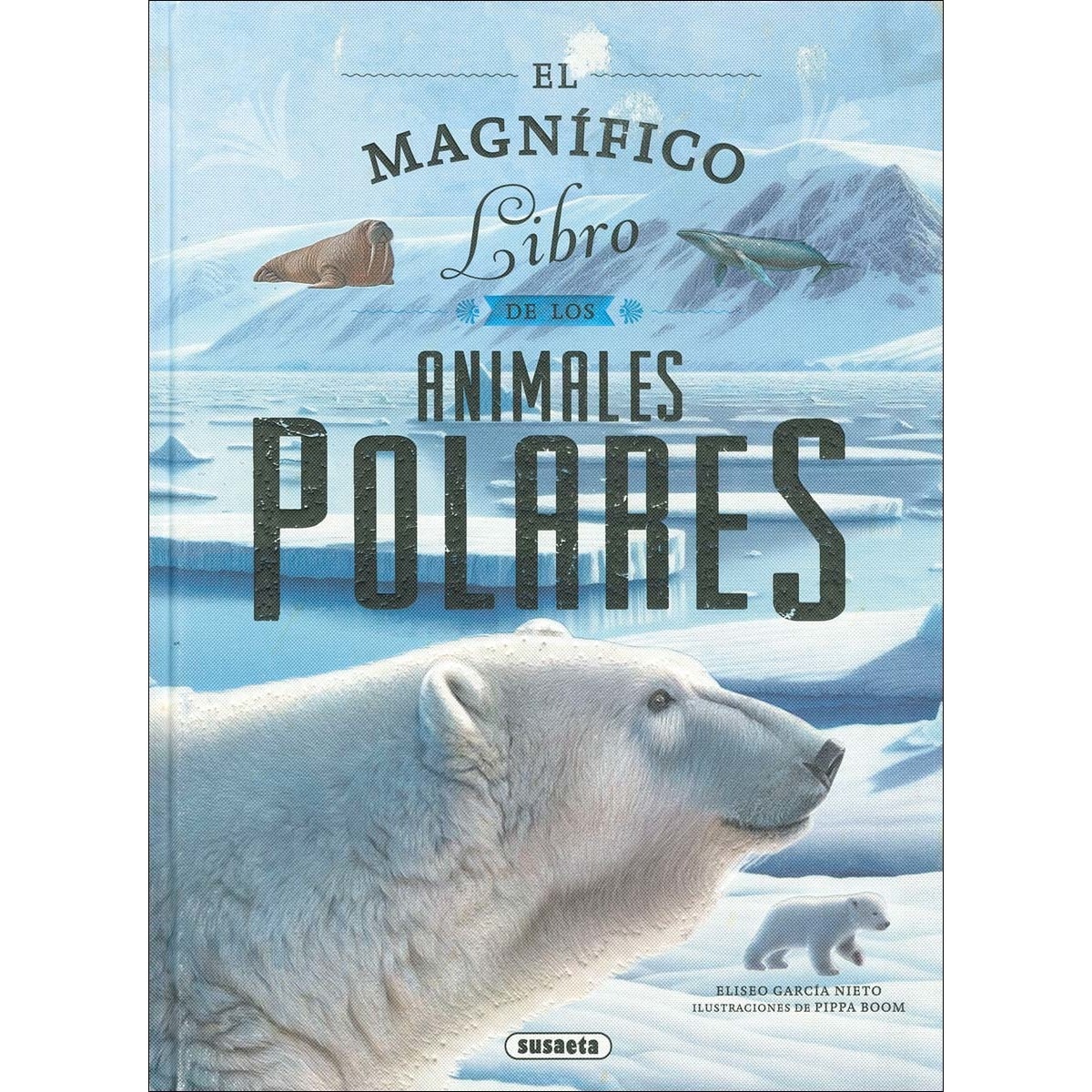 EL MAGNIFICO LIBRO DE ANIMALES POLARES (Tapa dura) · SUSAETA INFANTIL ...